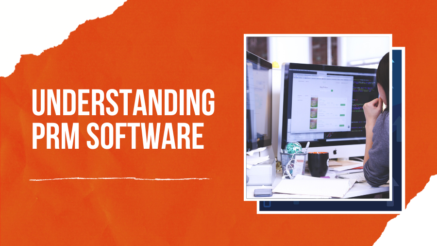Understanding PRM Software